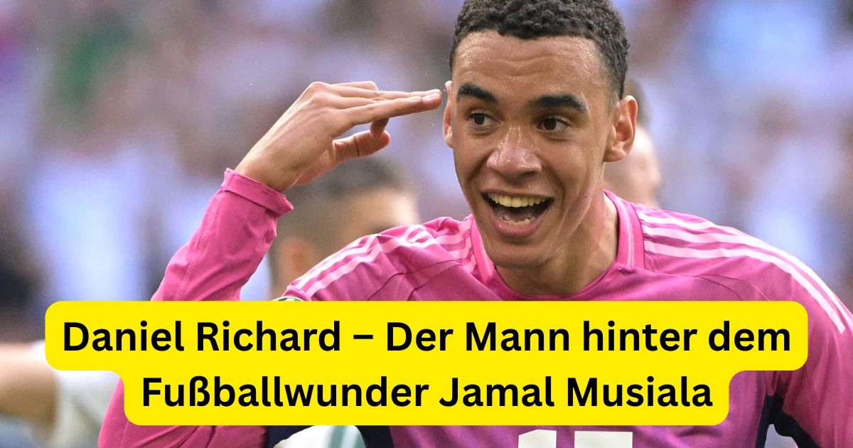 Daniel Richard – Der Mann hinter dem Fußballwunder Jamal Musiala ...