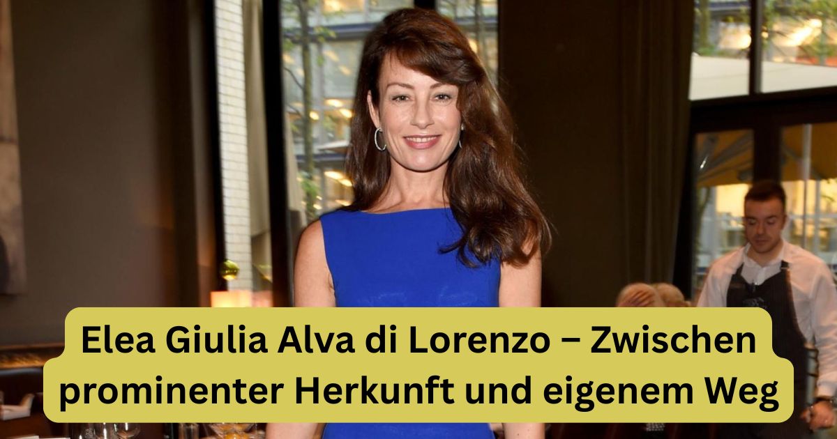 Elea Giulia Alva di Lorenzo – Zwischen prominenter Herkunft und eigenem ...